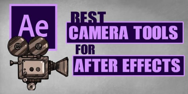 Top 10 Camera Tools for After Effects | pixstacks
