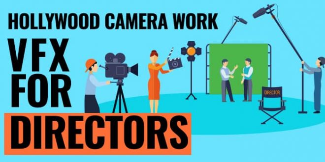Hollywood Camera Work – Visual Effects for Directors | pixstacks